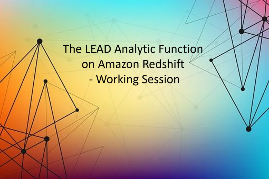 The LEAD Analytic Function on Amazon Redshift – Working Session – Software connecting all databases