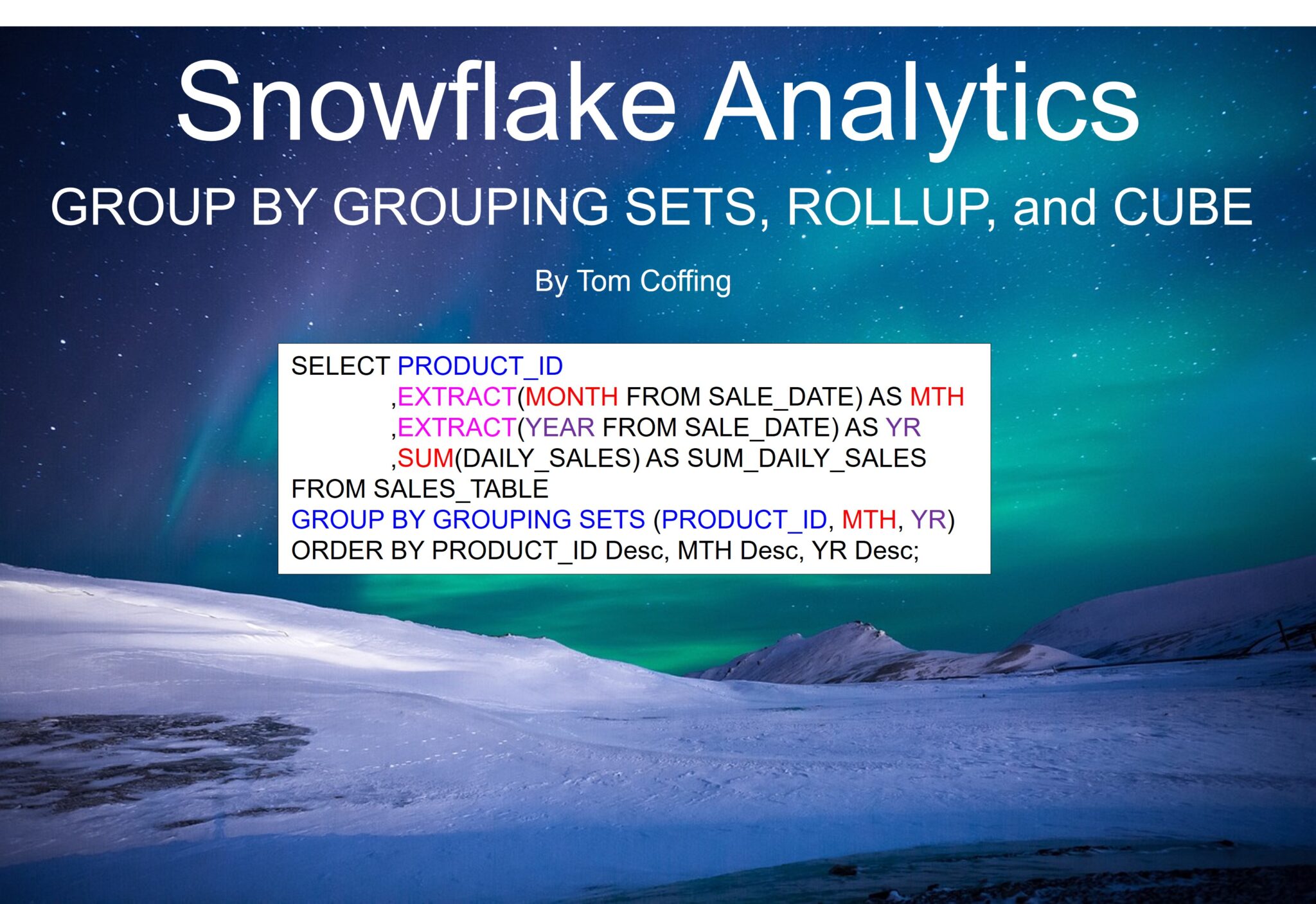 Snowflake Analytics – GROUP BY GROUPING SETS, ROLLUP, and CUBE ...